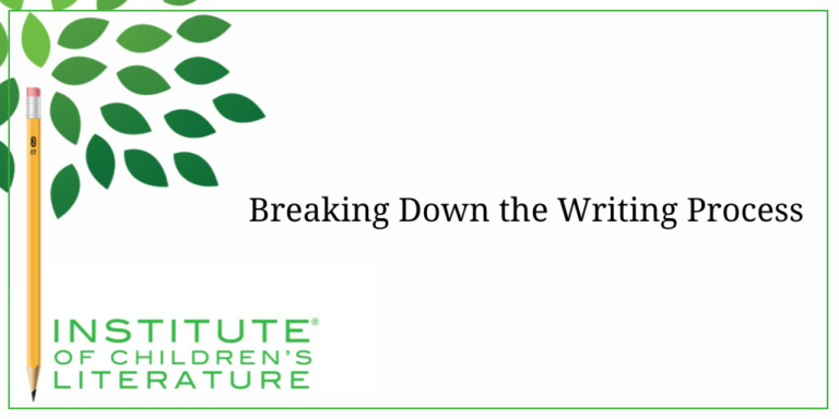 Breaking Down the Writing Process - Institute for Writers
